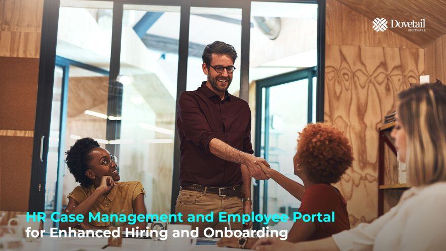 HR Case Management and Employee Portals for Enhanced Hiring and Onboarding